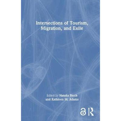 按需印刷不退不换TF Intersections of Tourism, Migration, and Exile[9781032022796]