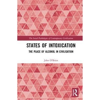按需印刷States of Intoxication:The Place of Alcohol in Civilisation[9781138093607]