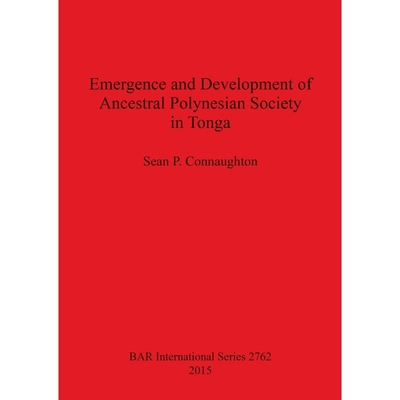 按需印刷Emergence and Development of Ancestral Polynesian Society in Tonga[9781407314242]