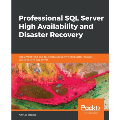按需印刷不退不换Professional SQL Server High Availability and Disaster Recovery[9781789802597]