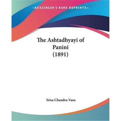 按需印刷The Ashtadhyayi of Panini (1891)[9781120726629]