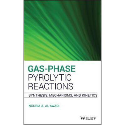 按需印刷不退不换Gas-Phase Pyrolytic Reactions:Synthesis, Mechanisms, and Kinetics[9781118057476]