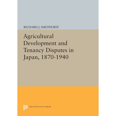 按需印刷Agricultural Development and Tenancy Disputes in Japan, 1870-1940[9780691610771]