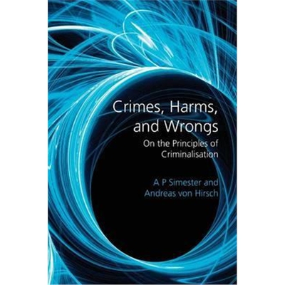 按需印刷不退不换Crimes, Harms, and Wrongs:On the Principles of Criminalisation[9781849466998]