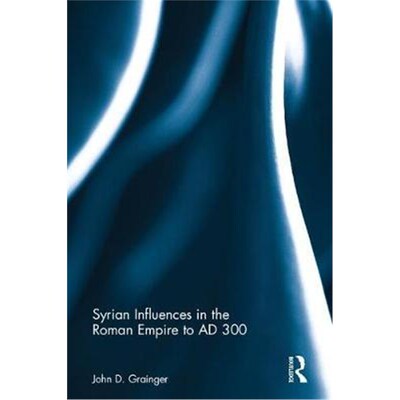 按需印刷Syrian Influences in the Roman Empire to AD 300[9781138071230]