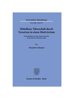 预订【德语】Mittelbare T?terschaft durch Versetzen in einen Motivirrtum.:Die Rechtsfigur des T?ters hinter dem T?ter im