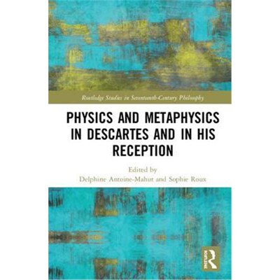 按需印刷不退不换Physics and Metaphysics in Descartes and in his Reception[9781138351448]