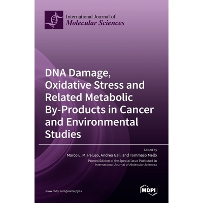 预订不退不换DNA Damage, Oxidative Stress and Related Metabolic By-Products in Cancer and Environmental Studies