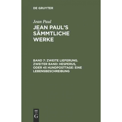 按需印刷DEG Zweite Lieferung. Zweiter Band: Hesperus, oder 45 Hundposttage. Eine Lebensbeschreibung[9783111238203]