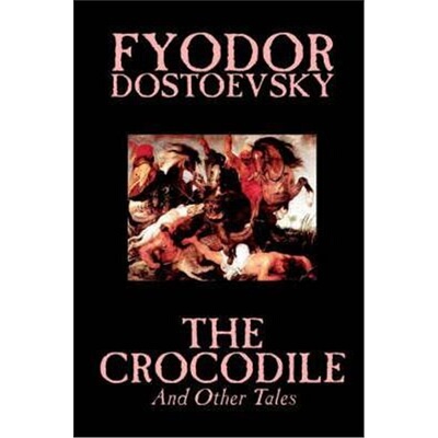 按需印刷不退不换The Crocodile and Other Tales by Fyodor Mikhailovich Dostoevsky, Fiction, Literary[9781592244324]