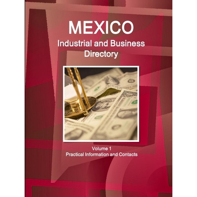 按需印刷不退不换Mexico Industrial and Business Directory Volume 1 Practical Information and Contacts[9781329848245]