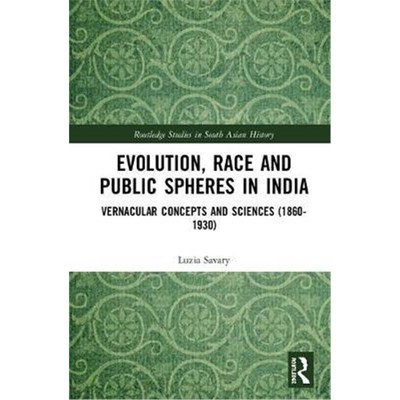 按需印刷Evolution, Race and Public Spheres in India:Vernacular Concepts and Sciences (1860-1930)[9781138541849]