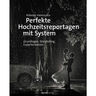 预订不退不换德语 Perfekte Hochzeitsreportagen mit System:Grundlagen, Storytelling, Expertenwissen