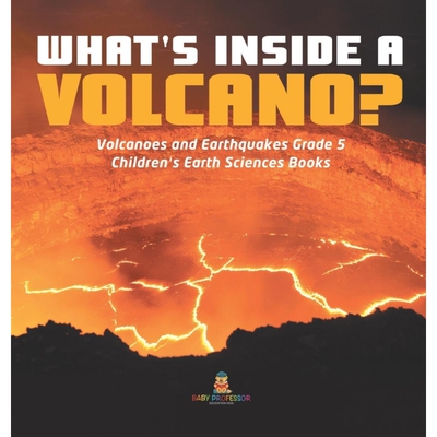 按需印刷What's Inside a Volcano? | Volcanoes and Earthquakes Grade 5 | Children's Earth Sciences Books[9781541980259]