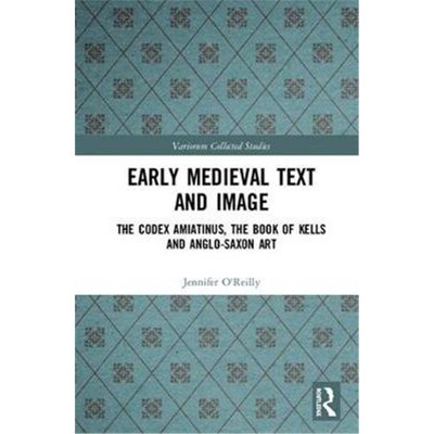 按需印刷不退不换Early Medieval Text and Image Volume 2:The Codex Amiatinus, the Book of Kells and Anglo-Saxon Art[978036