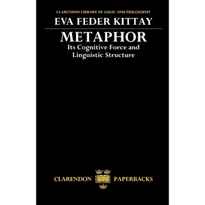 按需印刷不退不换Metaphor:Its Cognitive Force and Linguistic Structure[9780198242468]