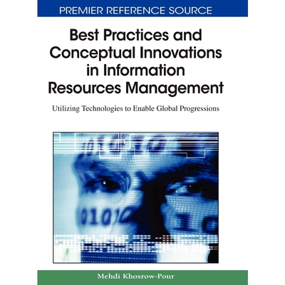 按需印刷不退不换Best Practices and Conceptual Innovations in Information Resources Management[9781605661285]