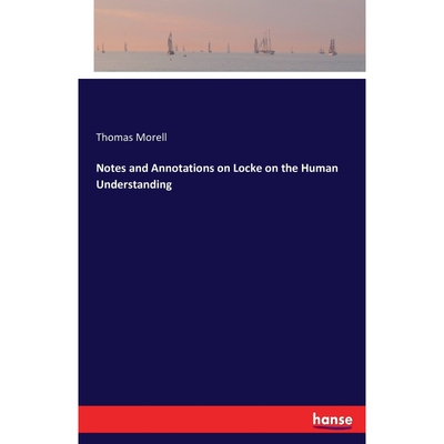 按需印刷Notes and Annotations on Locke on the Human Understanding[9783741186592]
