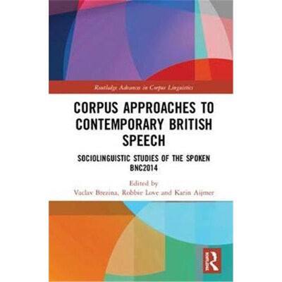按需印刷不退不换Corpus Approaches to Contemporary British Speech:Sociolinguistic Studies of the Spoken BNC2014[978113828