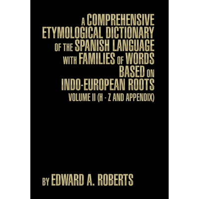 预订不退不换A Comprehensive Etymological Dictionary of the Spanish Language with Families of Words Based on Indo