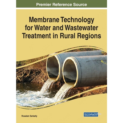 按需印刷不退不换Membrane Technology for Water and Wastewater Treatment in Rural Regions[9781799826453]