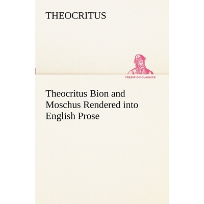按需印刷不退不换Theocritus Bion and Moschus Rendered into English Prose[9783849151430]
