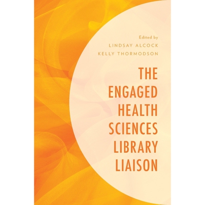 按需印刷不退不换The Engaged Health Sciences Library Liaison[9781538126752]