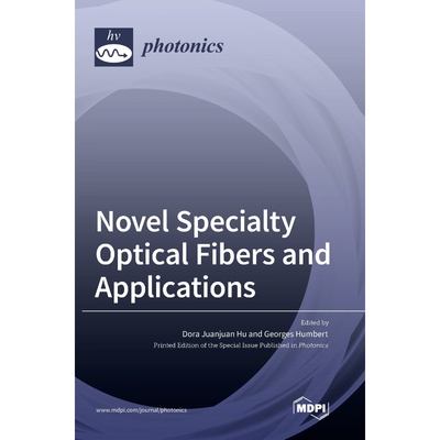 按需印刷不退不换Novel Specialty Optical Fibers and Applications[9783036551265]