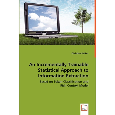 预订不退不换An Incrementally Trainable Statistical Approach to Information Extraction - Based on Token Classific