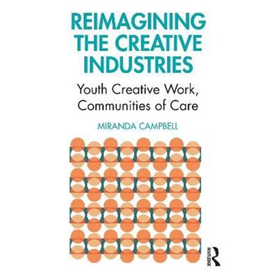 按需印刷不退不换Reimagining the Creative Industries:Youth Creative Work, Communities of Care[9780367468156]