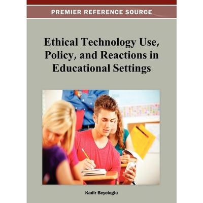 按需印刷Ethical Technology Use, Policy, and Reactions in Educational Settings[9781466618824]