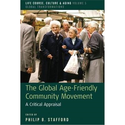 按需印刷图书The Global Age-Friendly Community Movement:A Critical Appraisal[9781785336676]