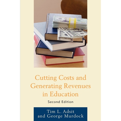 按需印刷Cutting Costs and Generating Revenues in Education, 2nd Edition[9781607098980]