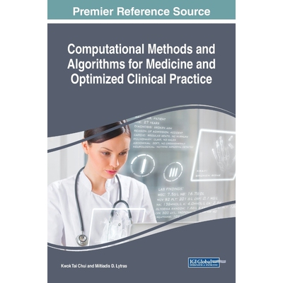 按需印刷不退不换Computational Methods and Algorithms for Medicine and Optimized Clinical Practice[9781522582441]