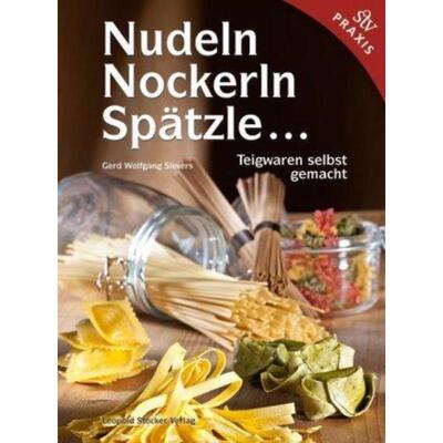 预订不退不换德语 Nudeln, Nockerln, Spätzle . . .:Teigwaren selbst gemacht
