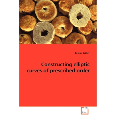 按需印刷不退不换Constructing elliptic curves of prescribed order[9783639097344]