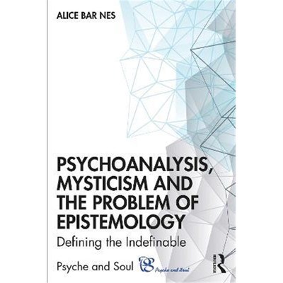 按需印刷Psychoanalysis, Mysticism and the Problem of Epistemology:Defining the Indefinable[9781032056852]