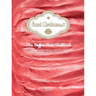 预订Sant Ambroeus: The Cafe Cookbook:Light Lunches, Sweet Treats, and Coffee Drinks from New York's Favorite Milanese Ca
