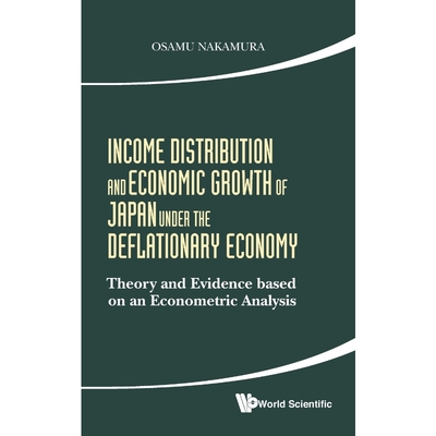 按需印刷INCOME DISTRIBUTION AND ECONOMIC GROWTH OF JAPAN UNDER THE DEFLATIONARY ECONOMY[9789814436151]