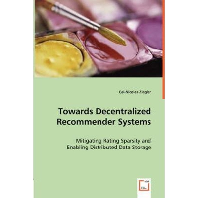 按需印刷不退不换Towards Decentralized Recommender Systems[9783639011494]