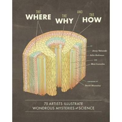 预订The Where Why, and the How:75 Artists Illustrate Wondrous Mysteries of Science