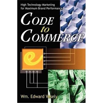 按需印刷Code to Commerce:High Technology Marketing for Maximum Brand Performance[9780595246908]