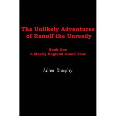 按需印刷不退不换The Unlikely Adventures of Ranulf the Unready:Book One A Mostly Ungrand Grand Tour[9781420817829]