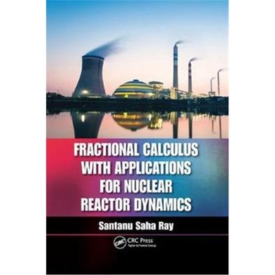 按需印刷Fractional Calculus with Applications for Nuclear Reactor Dynamics[9781138893238]