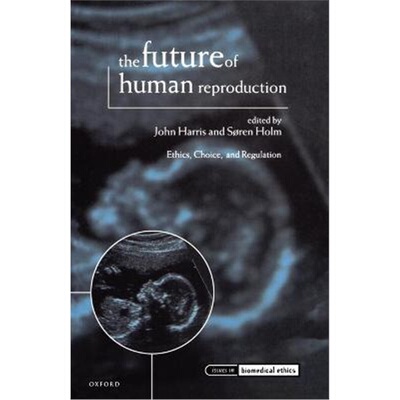 按需印刷The Future of Human Reproduction:Ethics, Choice, and Regulation[9780198250760]