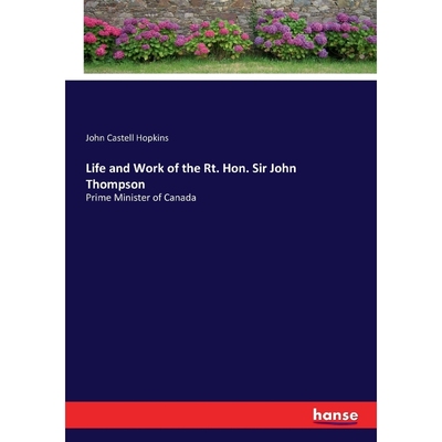 按需印刷Life and Work of the Rt. Hon. Sir John Thompson[9783337190446]