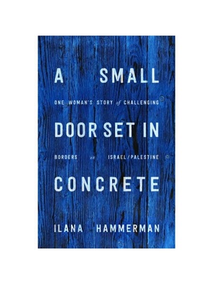 预订A Small Door Set in Concrete:One Woman's Story of Challenging Borders in Israel/Palestine