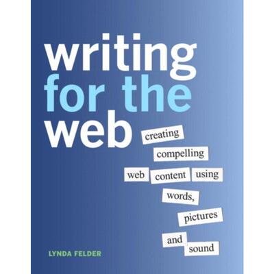 预订Writing for the Web:Creating Compelling Web Content Using Words, Pictures, and Sound