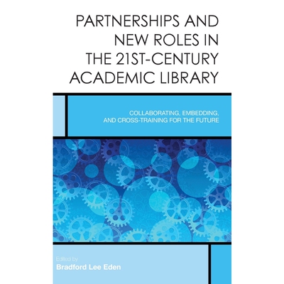 按需印刷Partnerships and New Roles in the 21st-Century Academic Library[9781442255395]