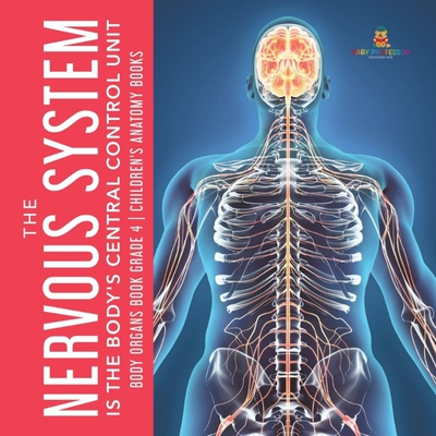 预订不退不换The Nervous System Is the Body's Central Control Unit | Body Organs Book Grade 4 | Children's Anatom